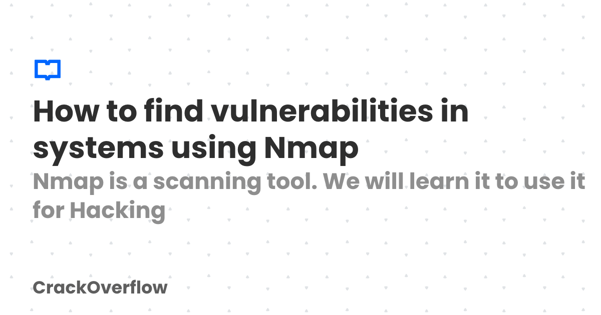 How to find vulnerabilities in systems using Nmap | CrackOverflow