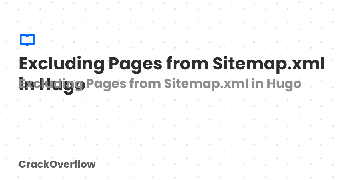 Excluding Pages from Sitemap.xml in Hugo | CrackOverflow
